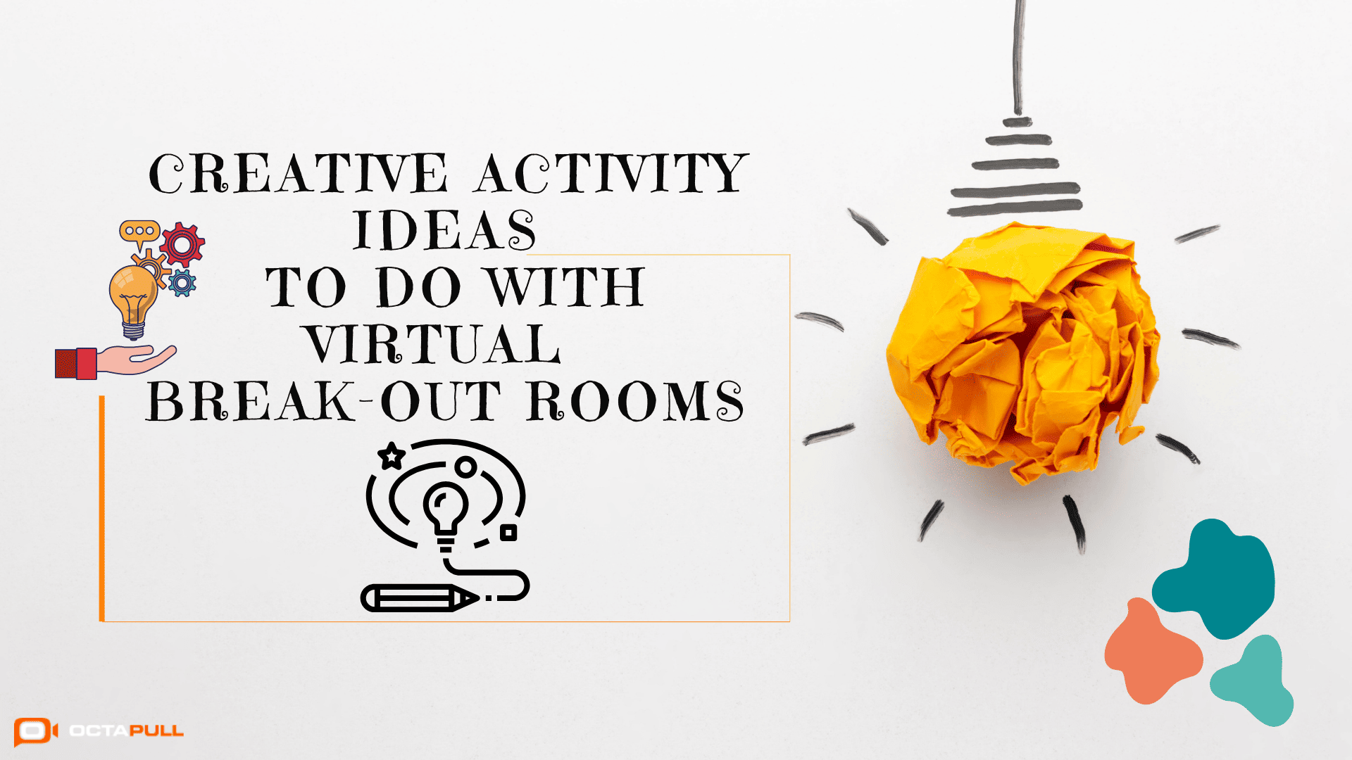 Creative Activity Ideas To Do With Virtual Break-Out Rooms - OCTAPULL